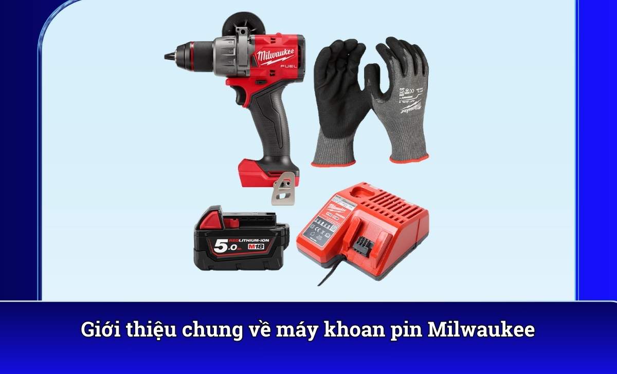 Review Máy khoan pin Milwaukee mạnh mẽ cho công trình lớn